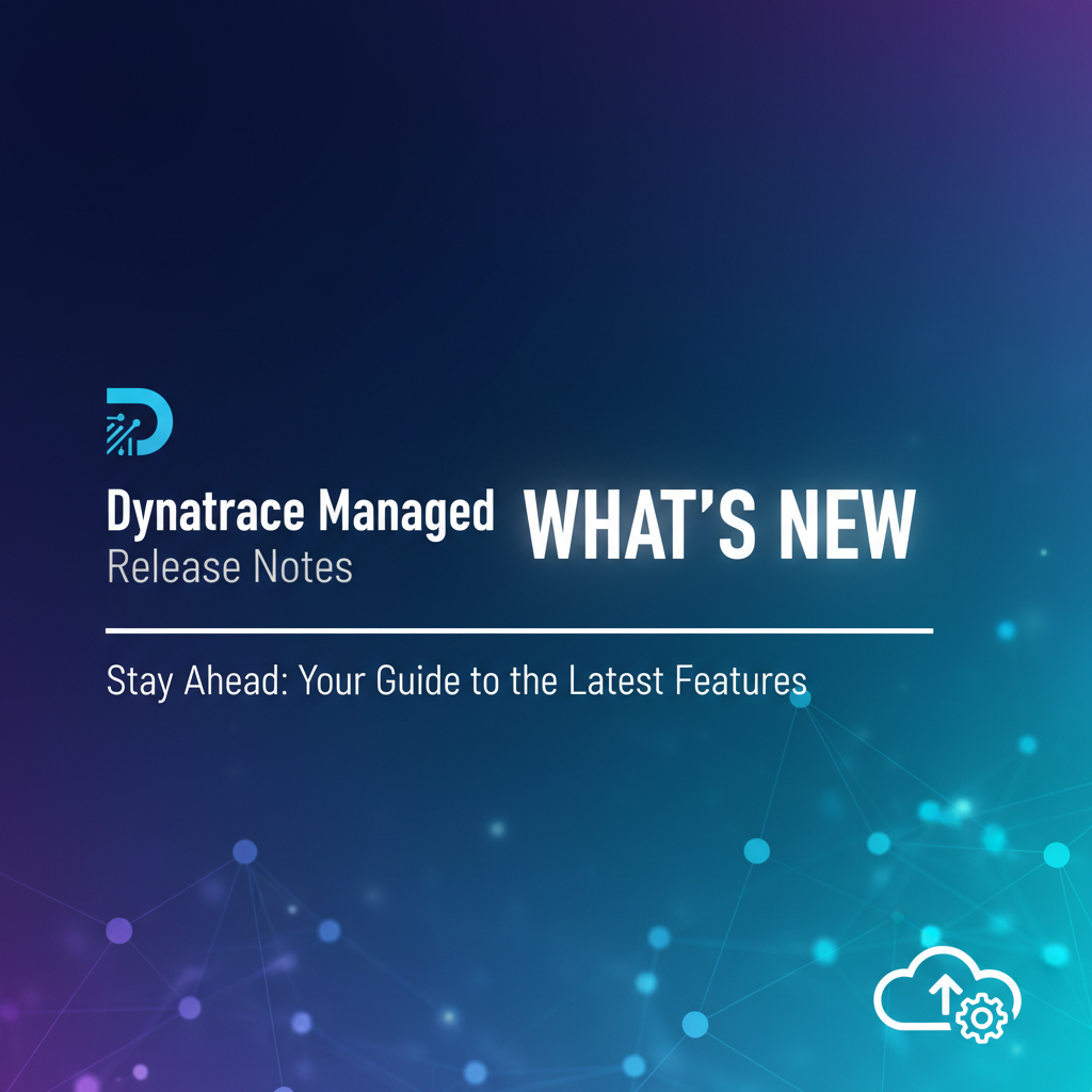 Dynatrace Managed Release Notes: What's New