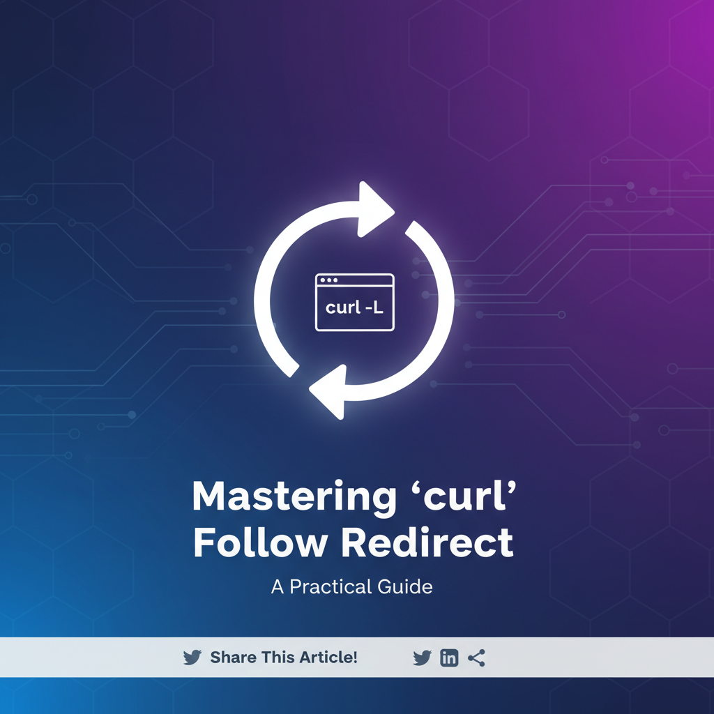 Mastering `curl` Follow Redirect: A Practical Guide