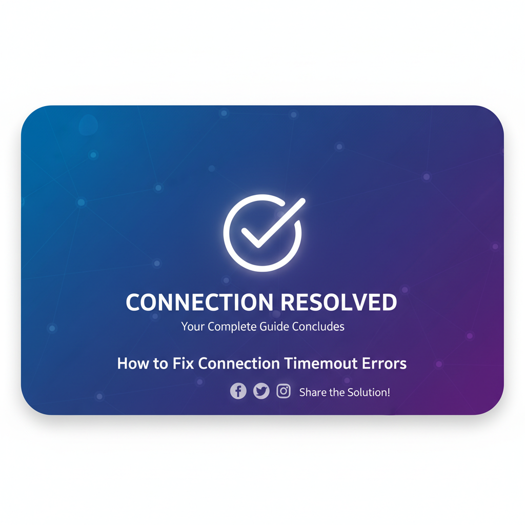 How to Fix Connection Timeout Errors: A Complete Guide