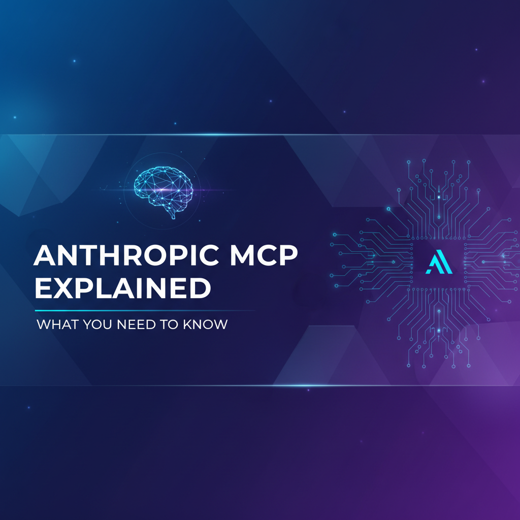 Anthropic MCP Explained: What You Need to Know