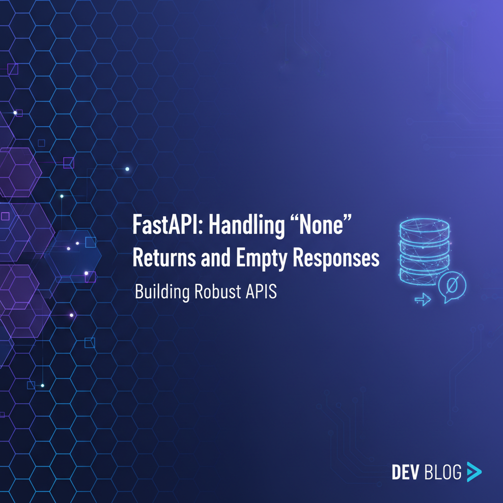 FastAPI: Handling `None` Returns and Empty Responses