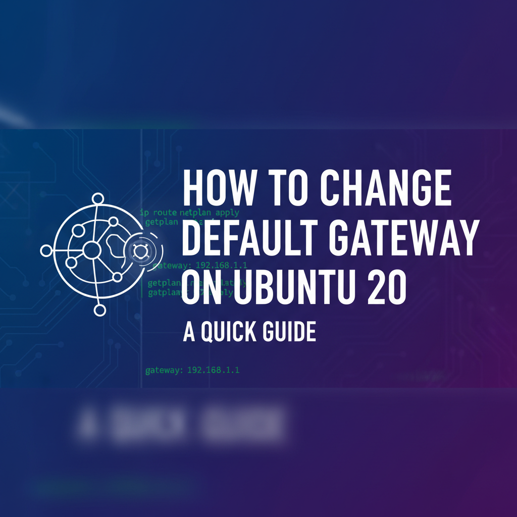 How to Change Default Gateway on Ubuntu 20: A Quick Guide