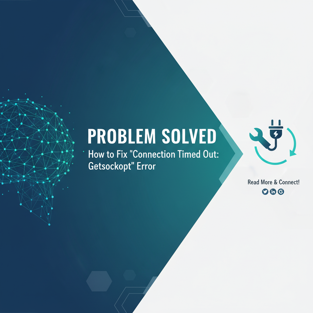 How to Fix "Connection Timed Out: Getsockopt" Error