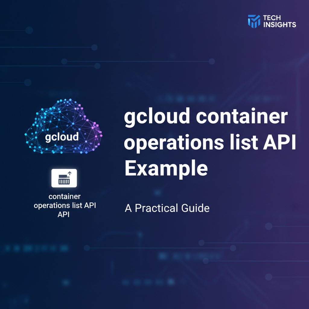 gcloud container operations list API Example: A Practical Guide