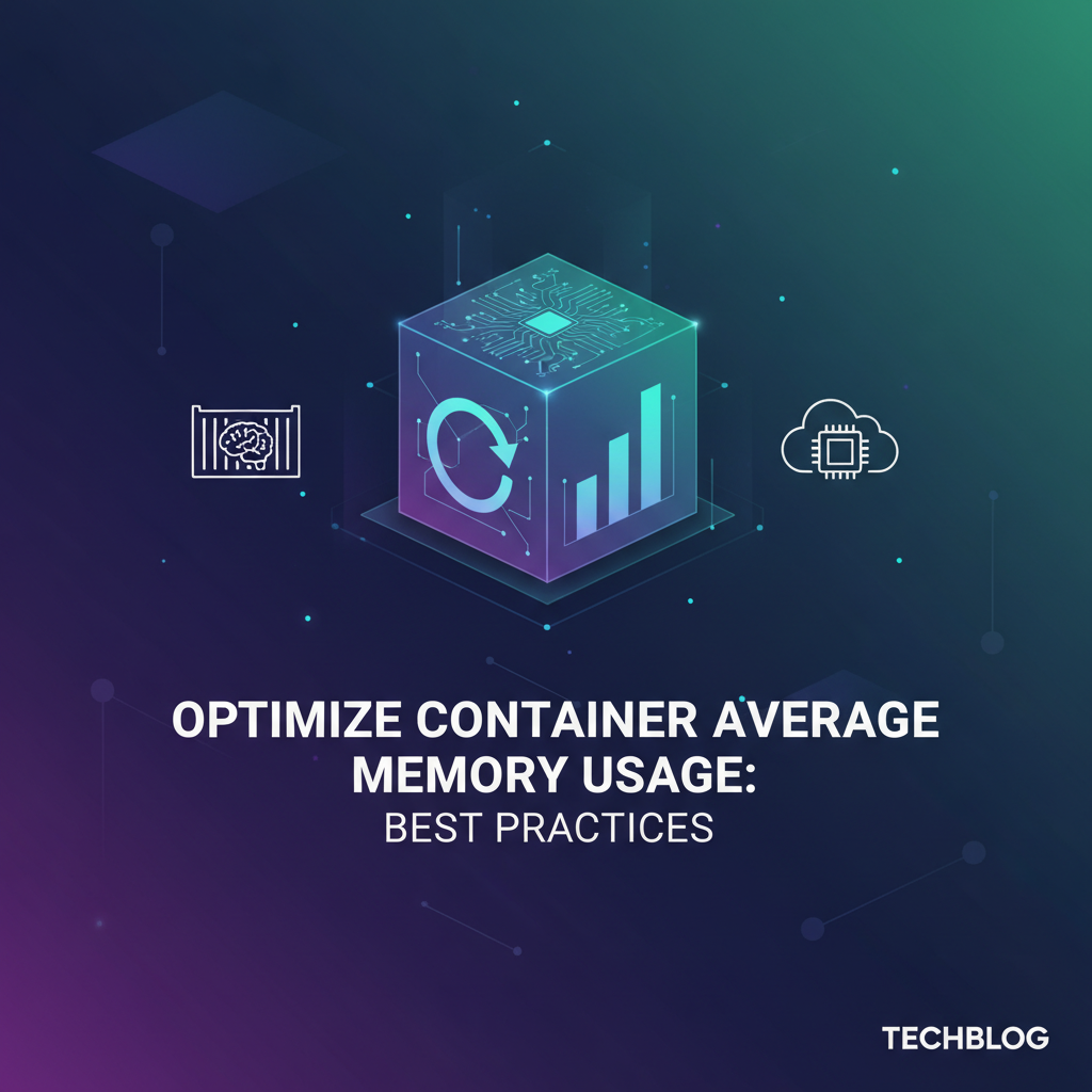 Optimize Container Average Memory Usage: Best Practices
