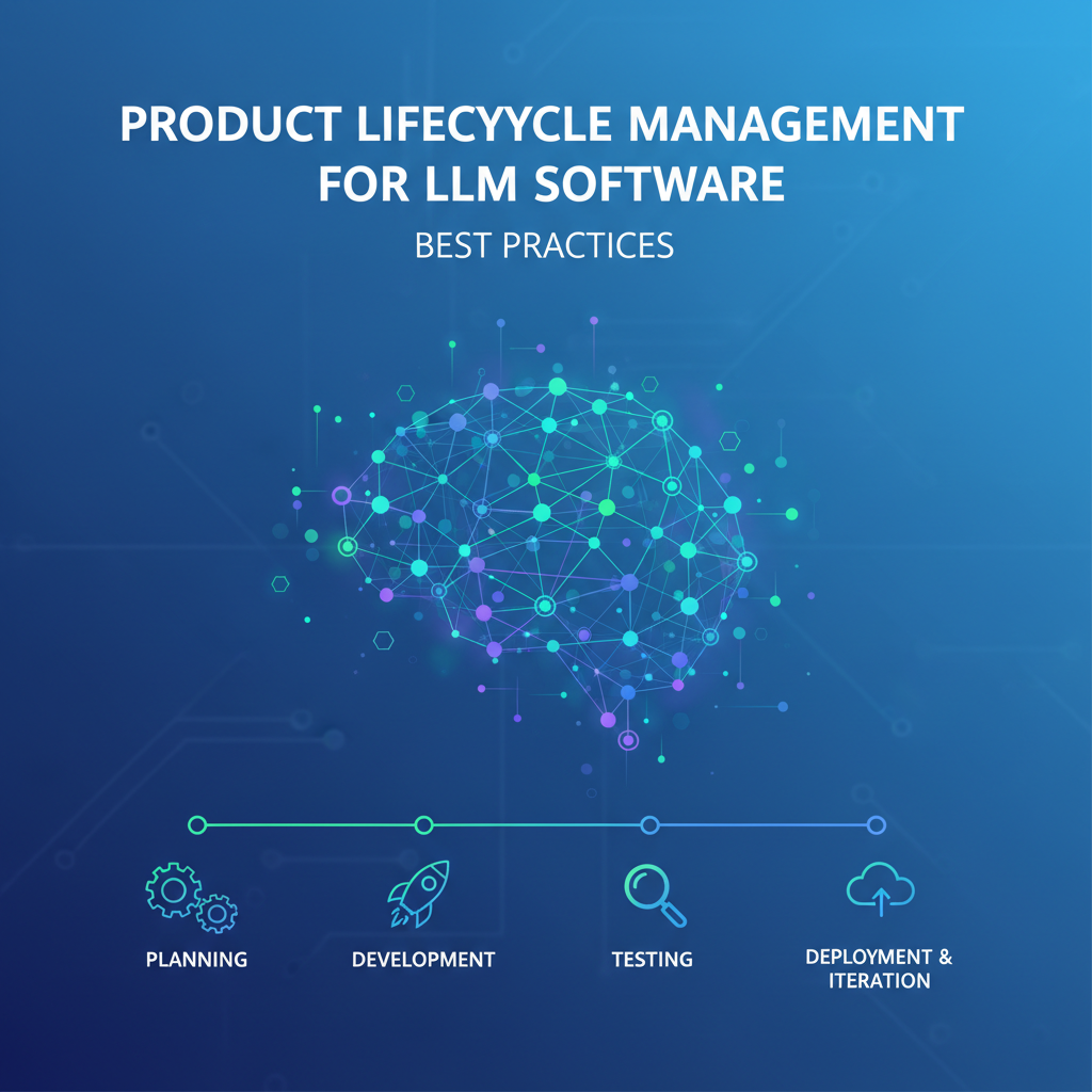 Product Lifecycle Management for LLM Software Development: Best Practices
