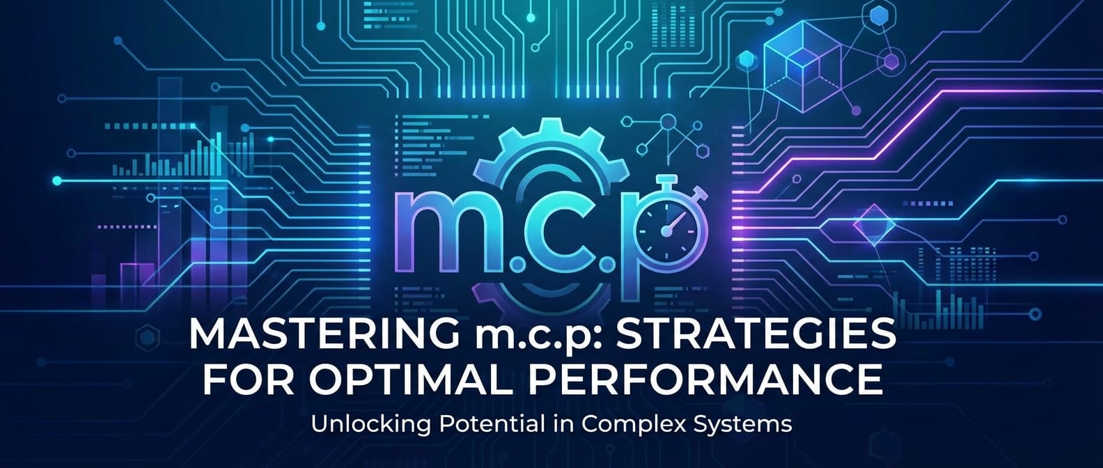 Mastering m.c.p: Strategies for Optimal Performance