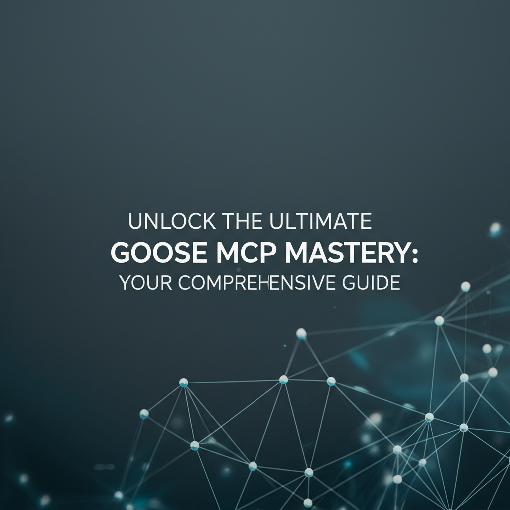 Unlock the Ultimate Goose MCP Mastery: Your Comprehensive Guide