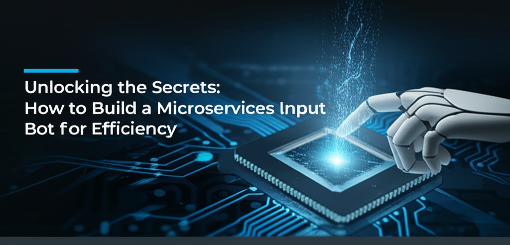 Unlocking the Secrets: How to Build a Microservices Input Bot for ...