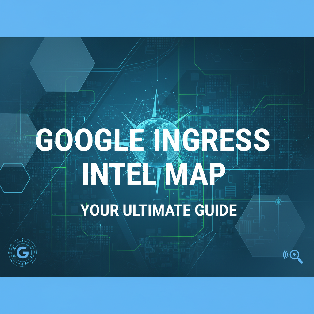 Google Ingress Intel Map: Your Ultimate Guide