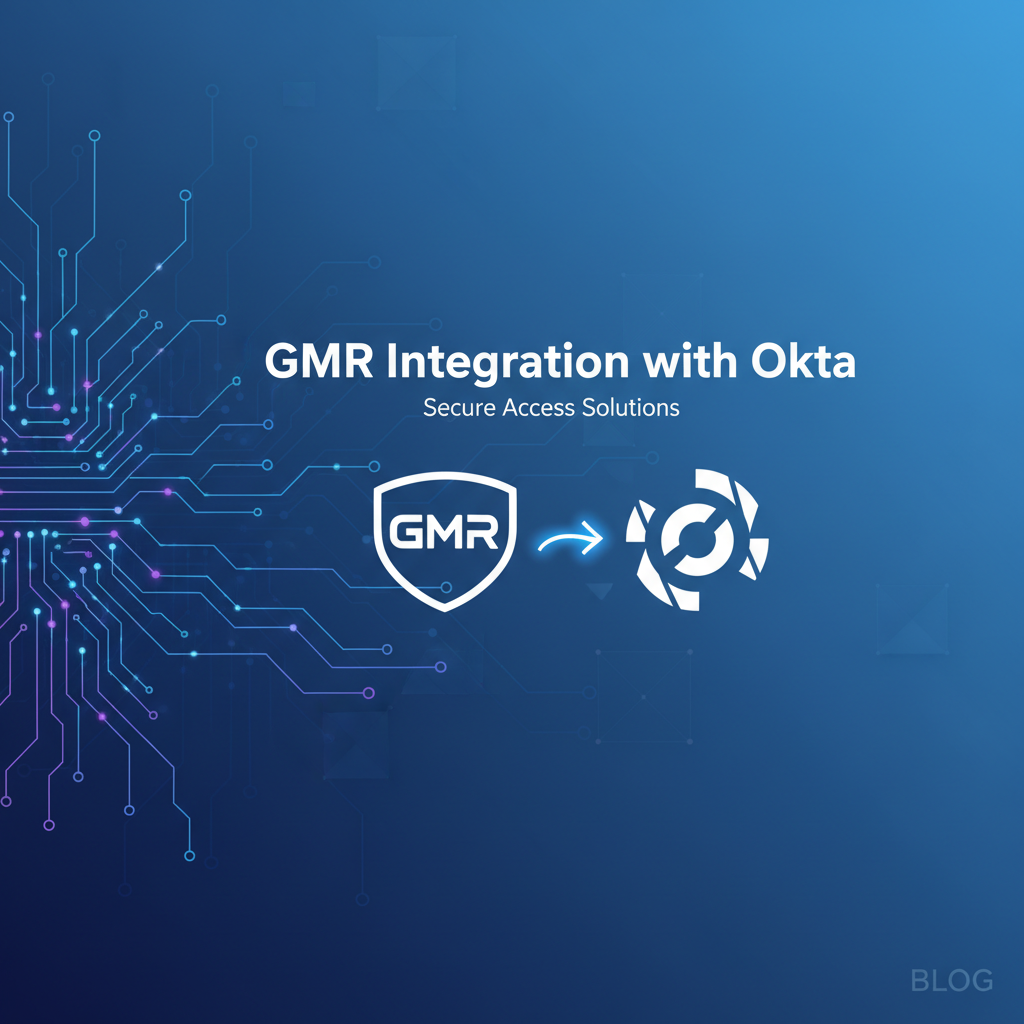 GMR Integration with Okta: Secure Access Solutions