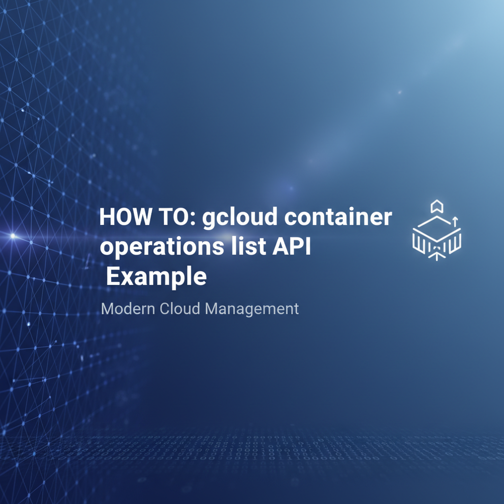 How to: gcloud container operations list API Example