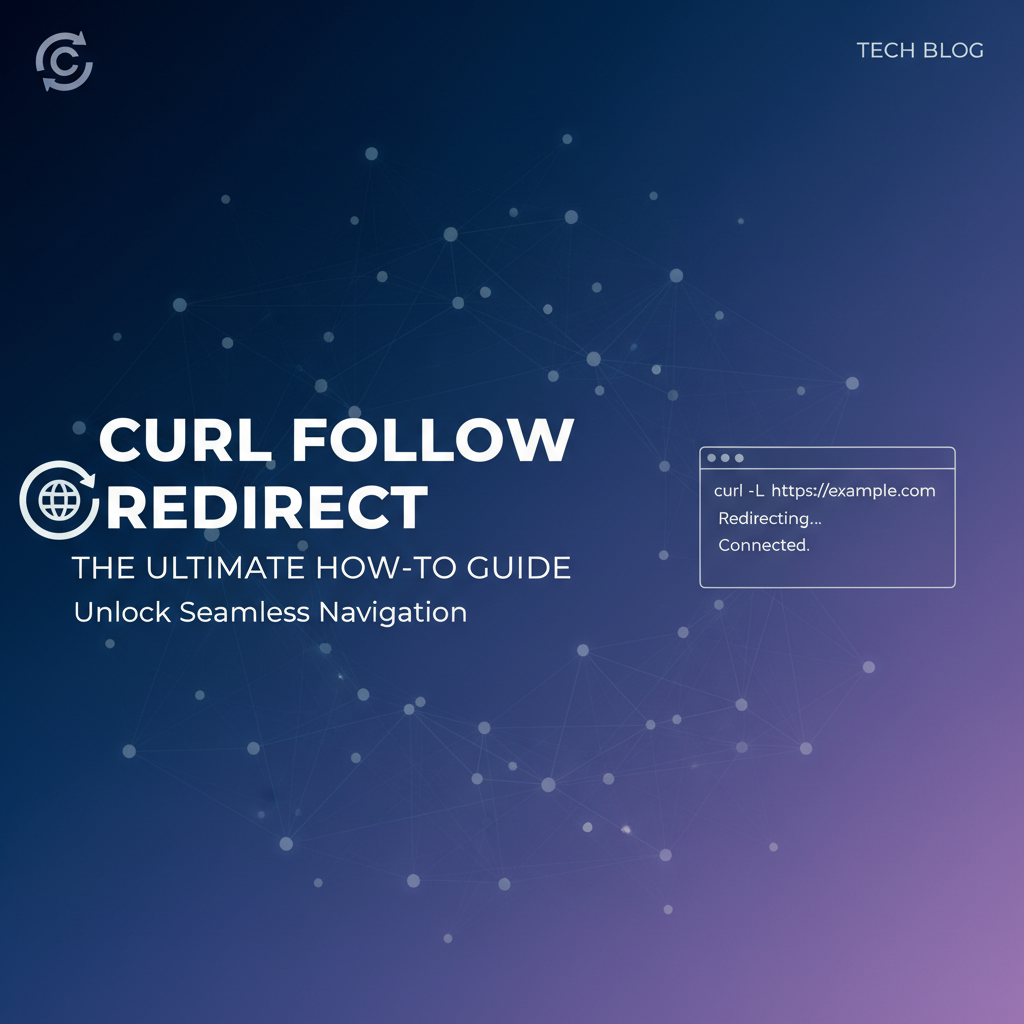 curl Follow Redirect: The Ultimate How-To Guide