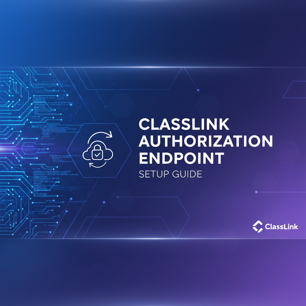 ClassLink Authrization Enpoint: Setup Guide