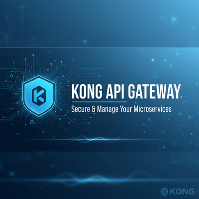 Kong API Gateway: Secure & Manage Your Microservices