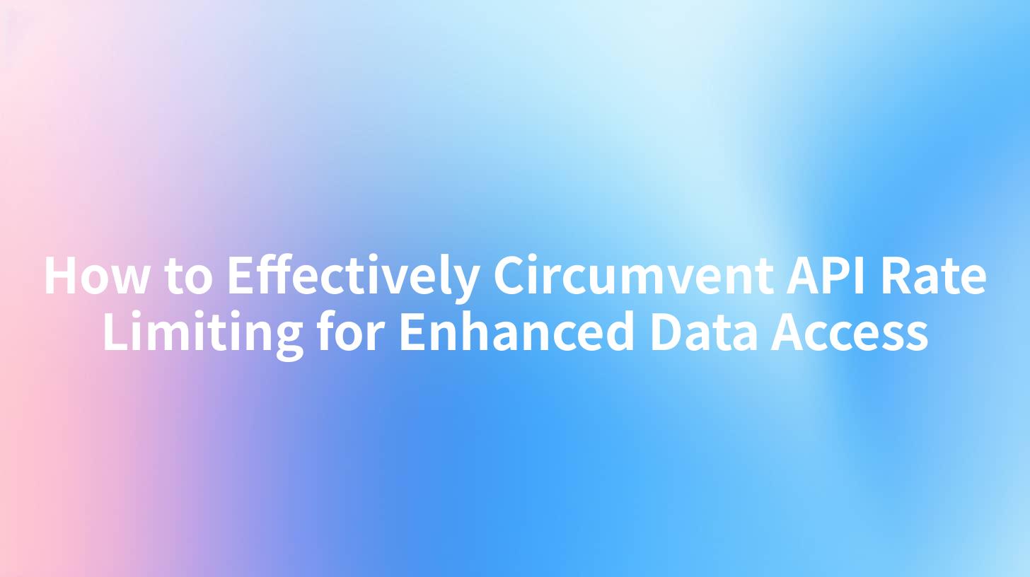 How to Effectively Circumvent API Rate Limiting for Enhanced Data Access