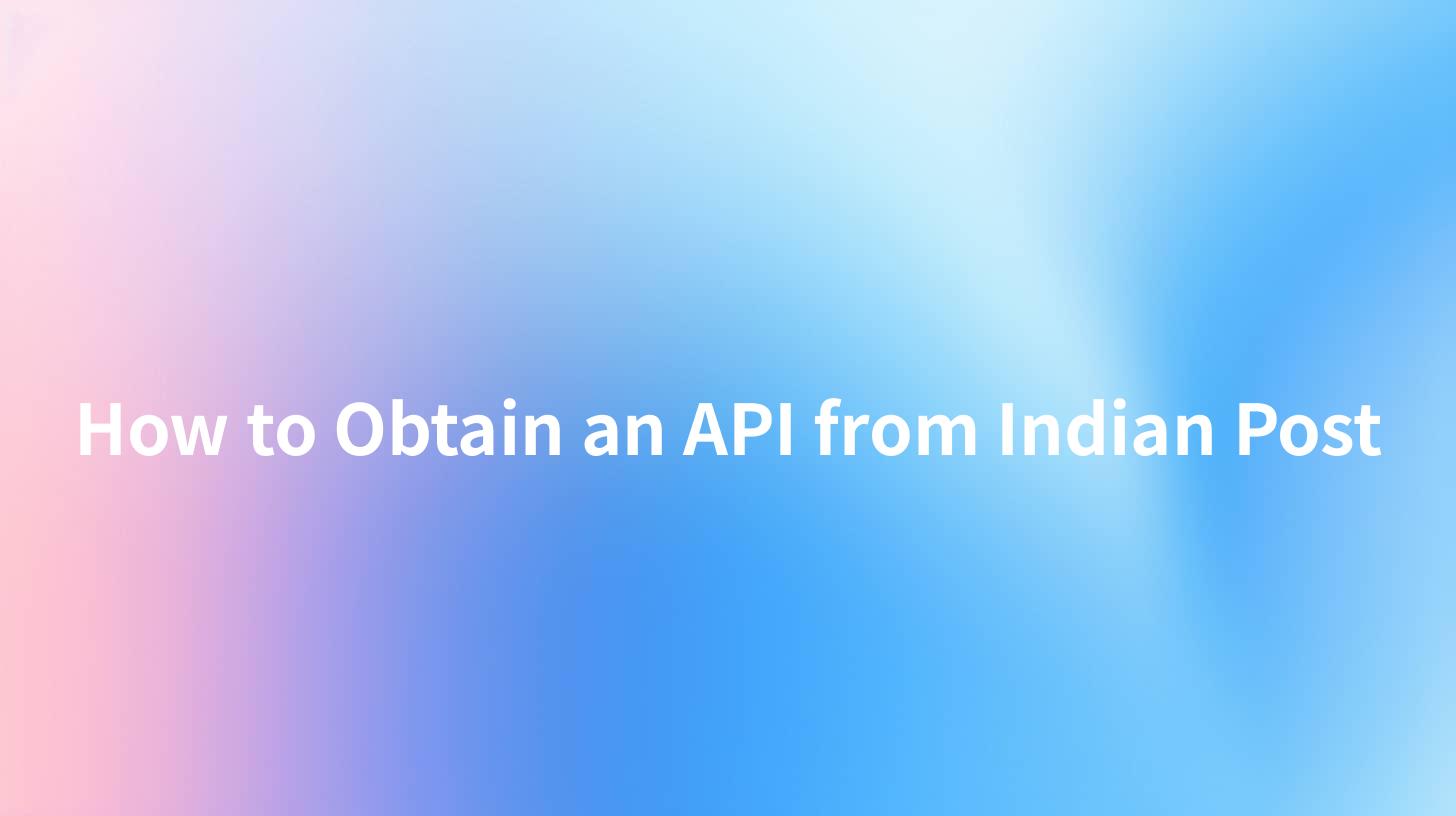 How to Obtain an API from Indian Post