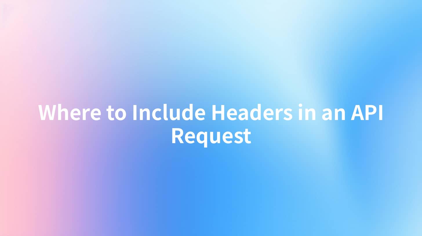 Where to Include Headers in an API Request