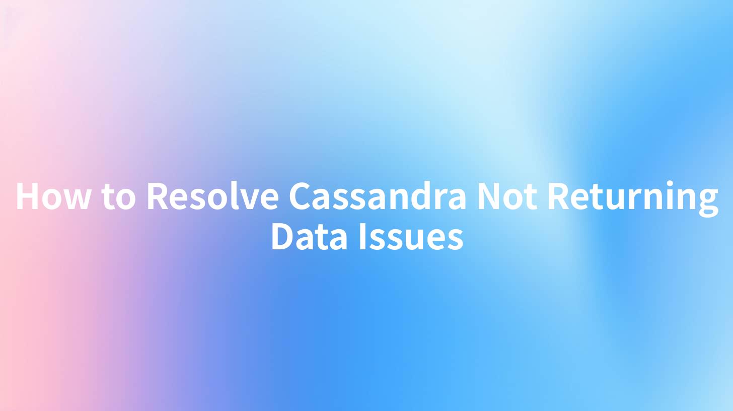 How to Resolve Cassandra Not Returning Data Issues