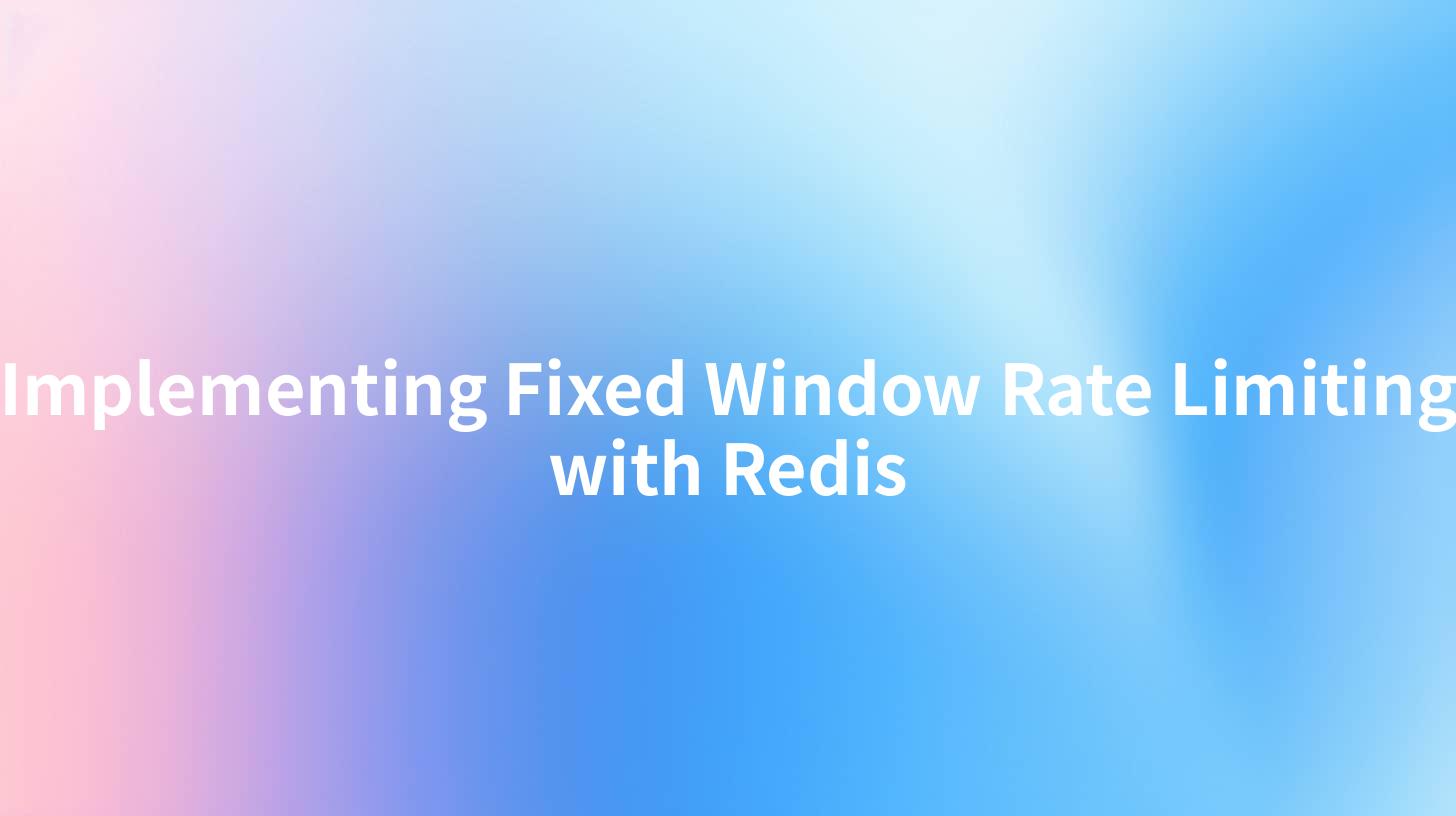 Implementing Fixed Window Rate Limiting with Redis