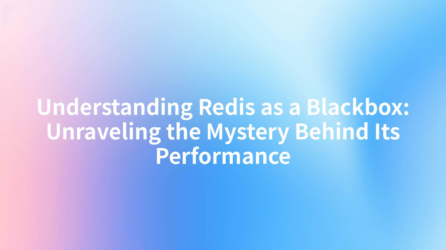 Understanding Redis as a Blackbox: Unraveling the Mystery Behind Its Performance
