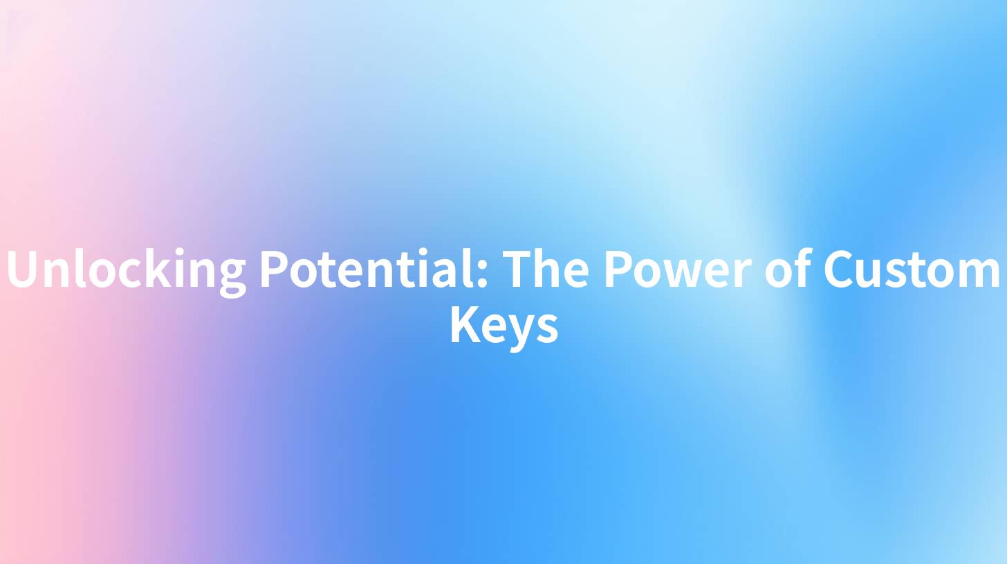 Unlocking Potential: The Power of Custom Keys