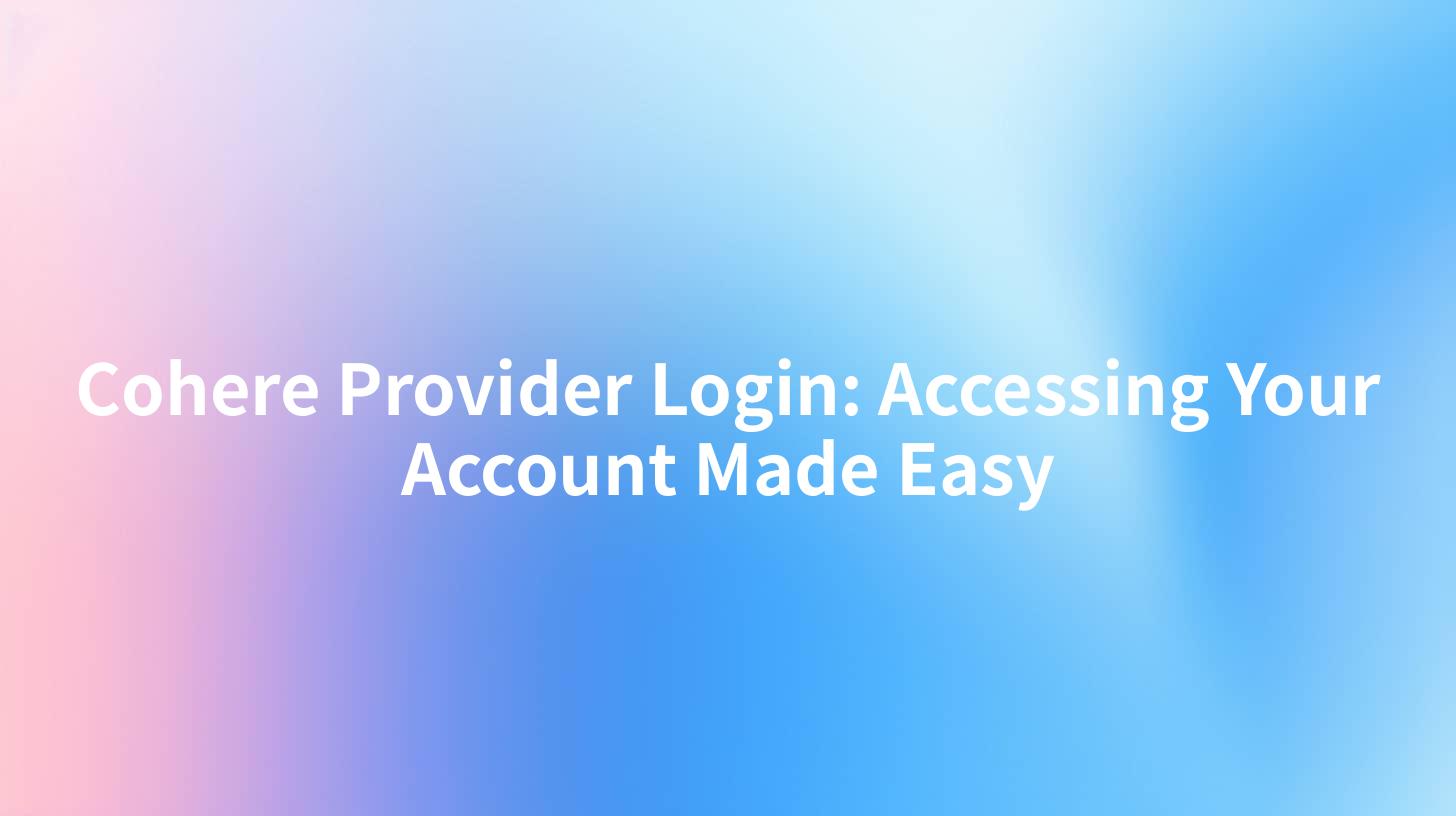 Cohere Provider Login: Accessing Your Account Made Easy