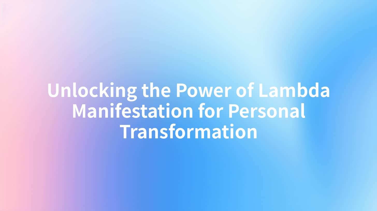 Unlocking the Power of Lambda Manifestation for Personal Transformation Unlocking the Power of Lambda Manifestation for Personal Transformation