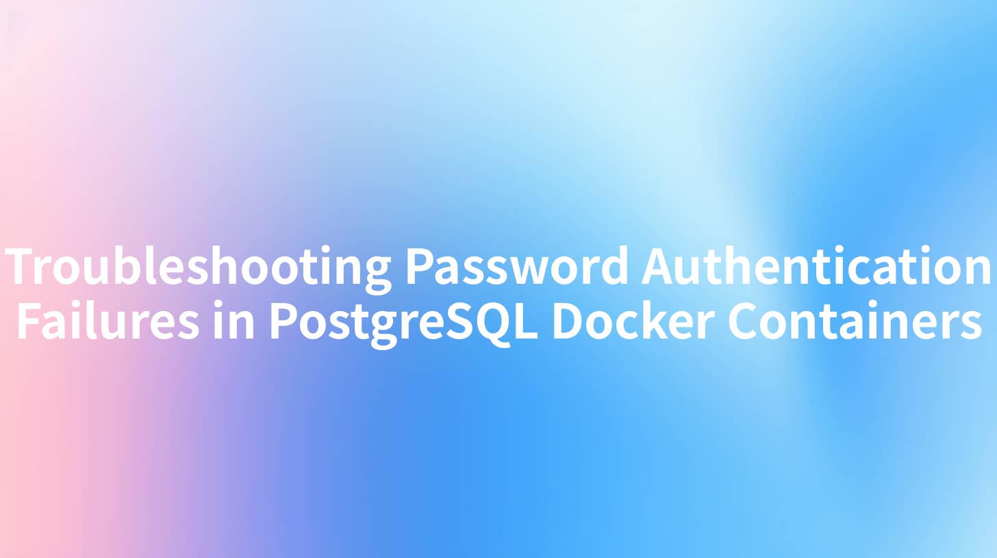 Troubleshooting Password Authentication Failures in PostgreSQL Docker ... Troubleshooting Password Authentication Failures in PostgreSQL Docker ...