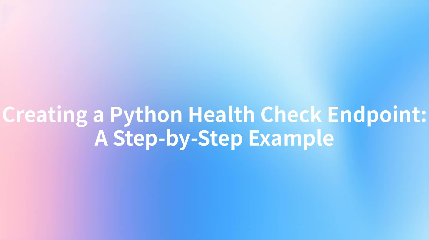 Creating A Python Health Check Endpoint A Step By Step Example