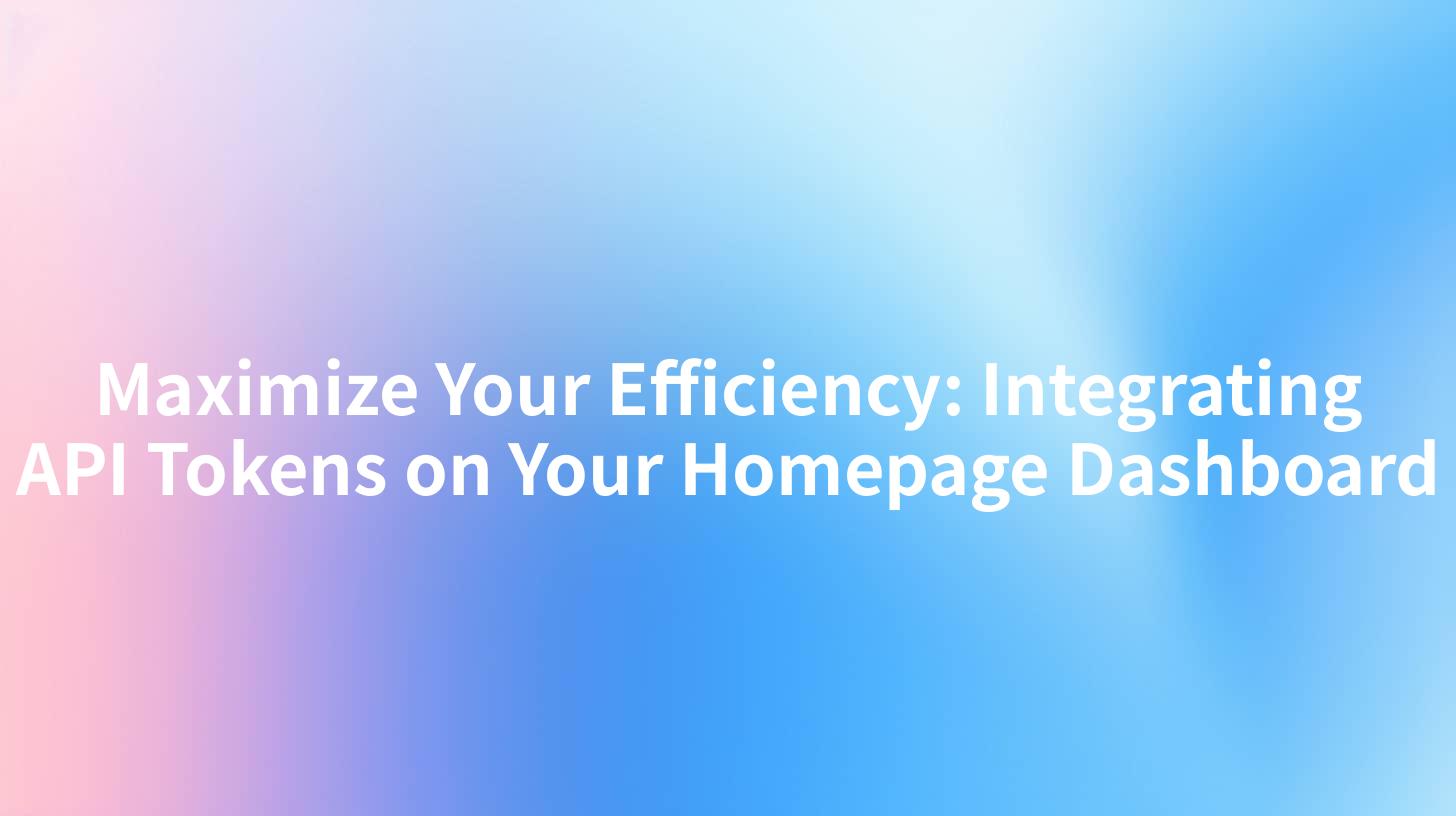 Maximize Your Efficiency: Integrating API Tokens on Your Homepage Dashboard Maximize Your Efficiency: Integrating API Tokens on Your Homepage Dashboard