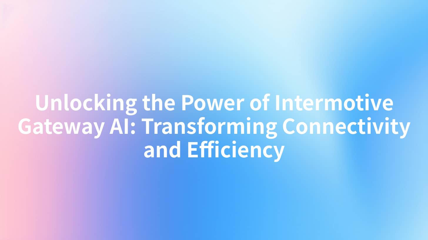 Unlocking the Power of Intermotive Gateway AI: Transforming ...