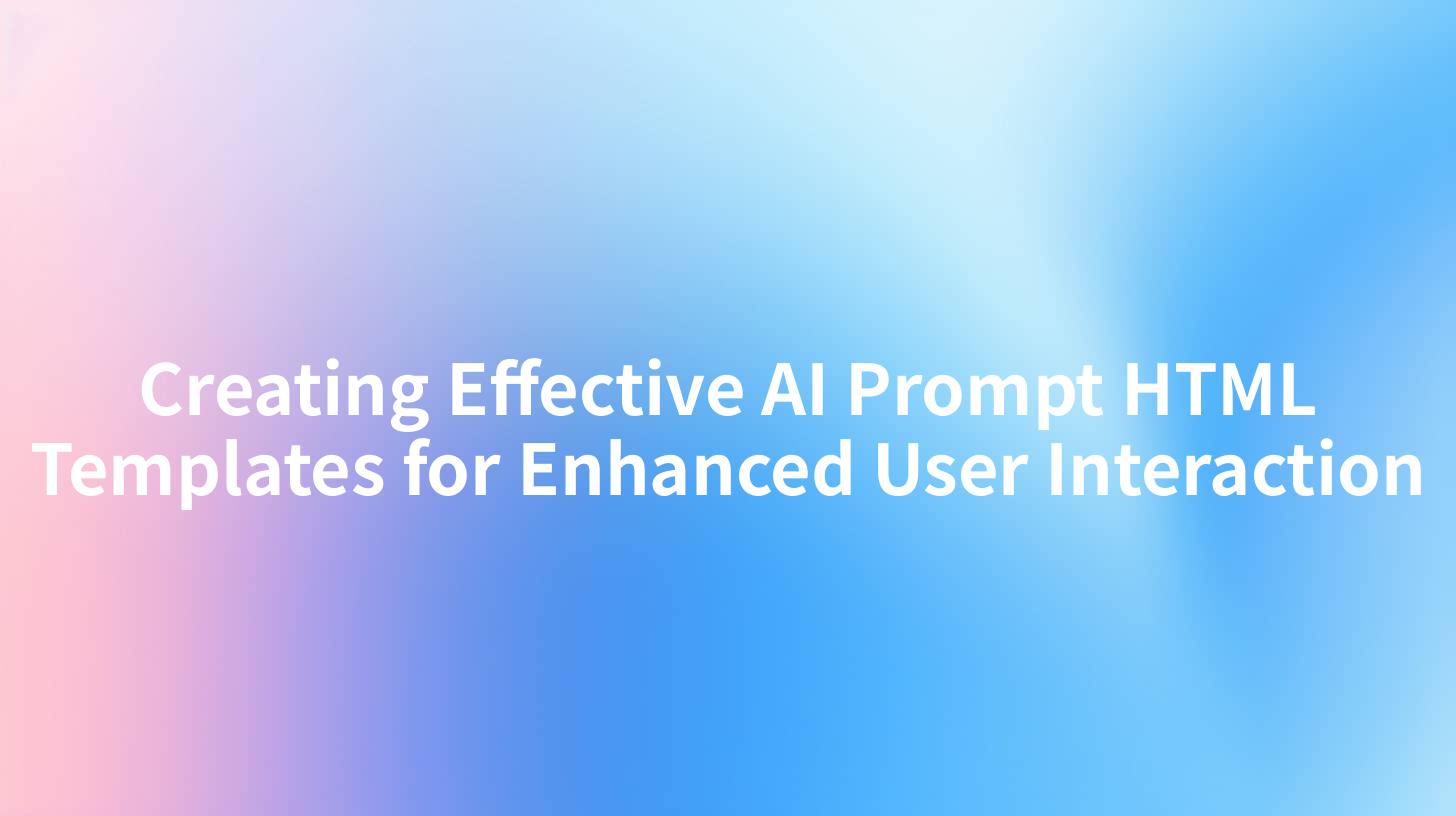 Creating Effective AI Prompt HTML Templates for Enhanced User Interaction