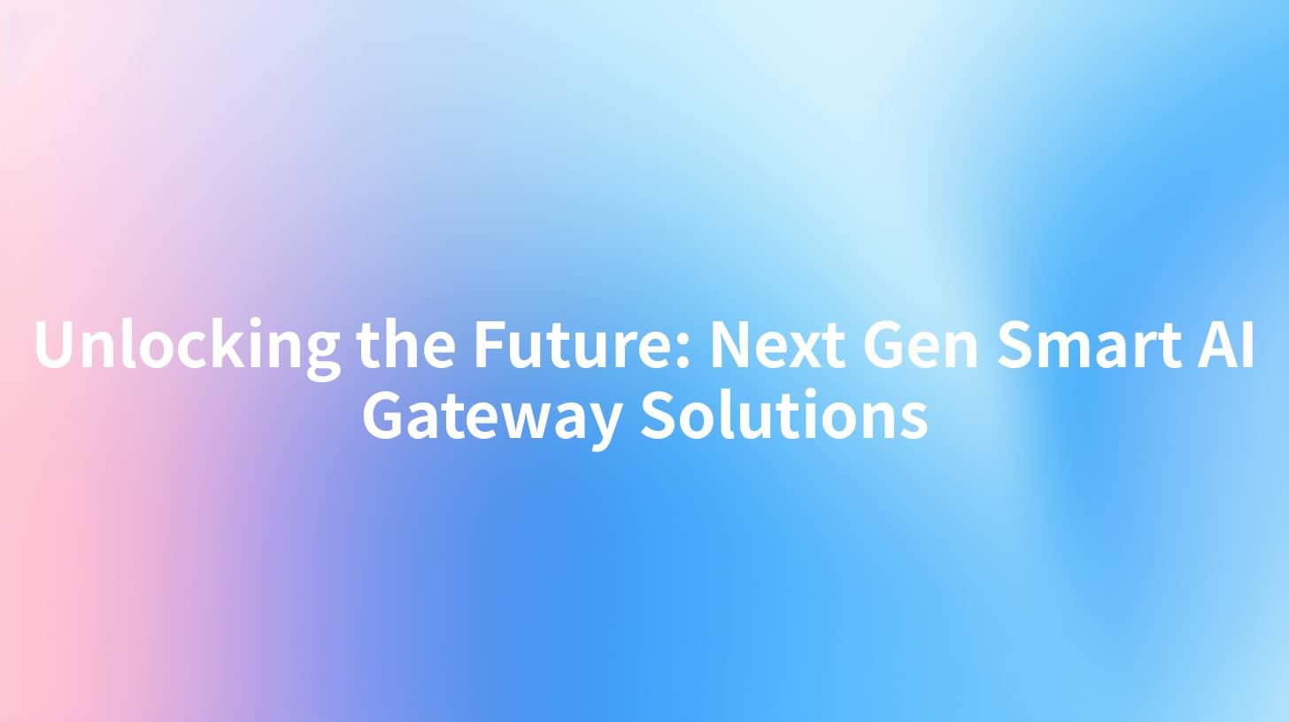 Unlocking the Future: Next Gen Smart AI Gateway Solutions