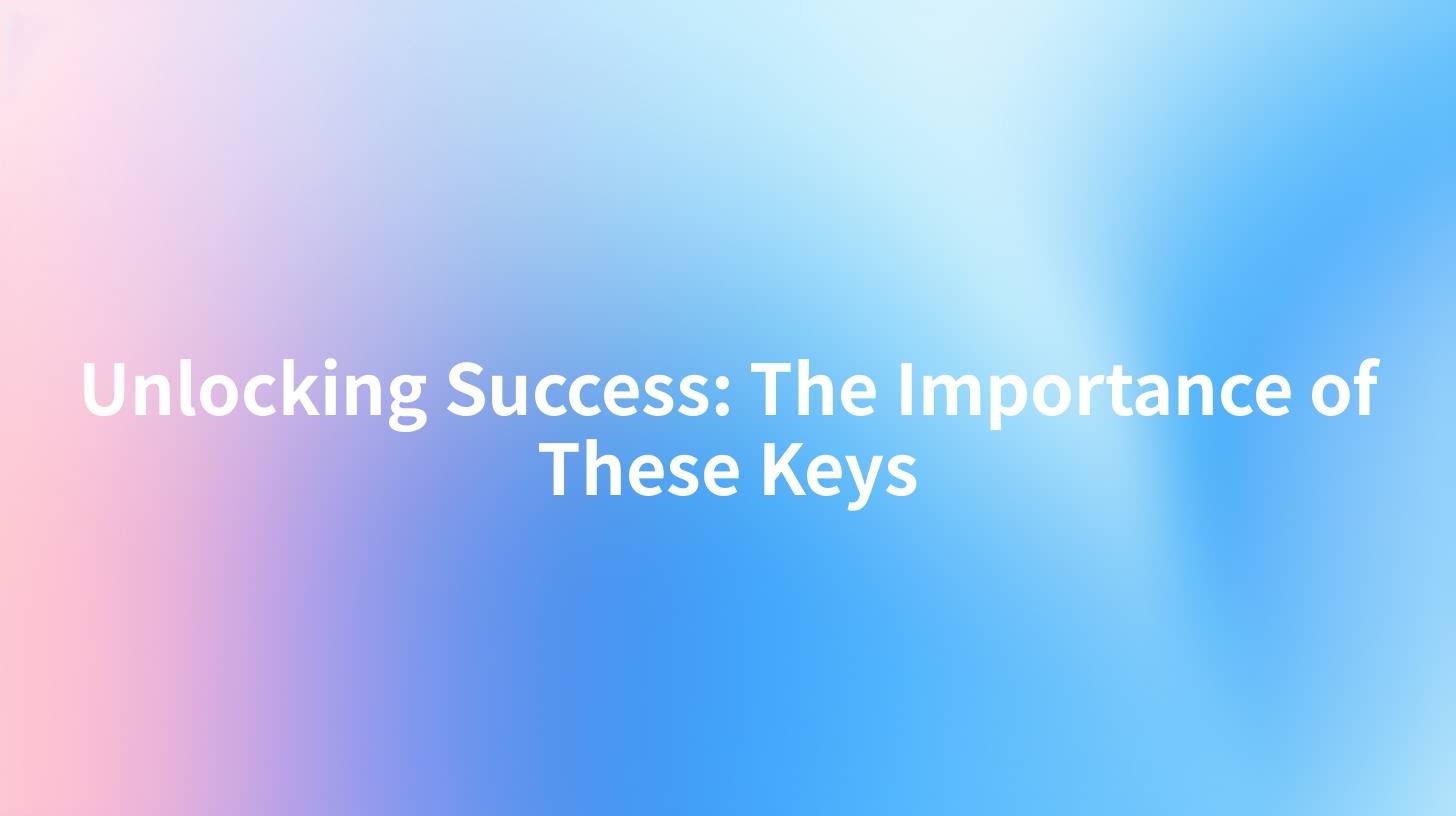 Unlocking Success: The Importance of These Keys