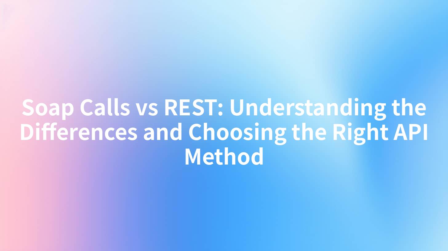 Soap Calls vs REST: Understanding the Differences and Choosing the ... Soap Calls vs REST: Understanding the Differences and Choosing the ...