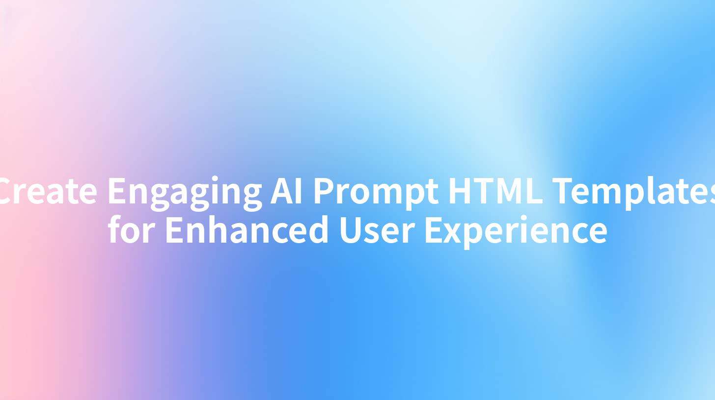 Create Engaging AI Prompt HTML Templates for Enhanced User Experience