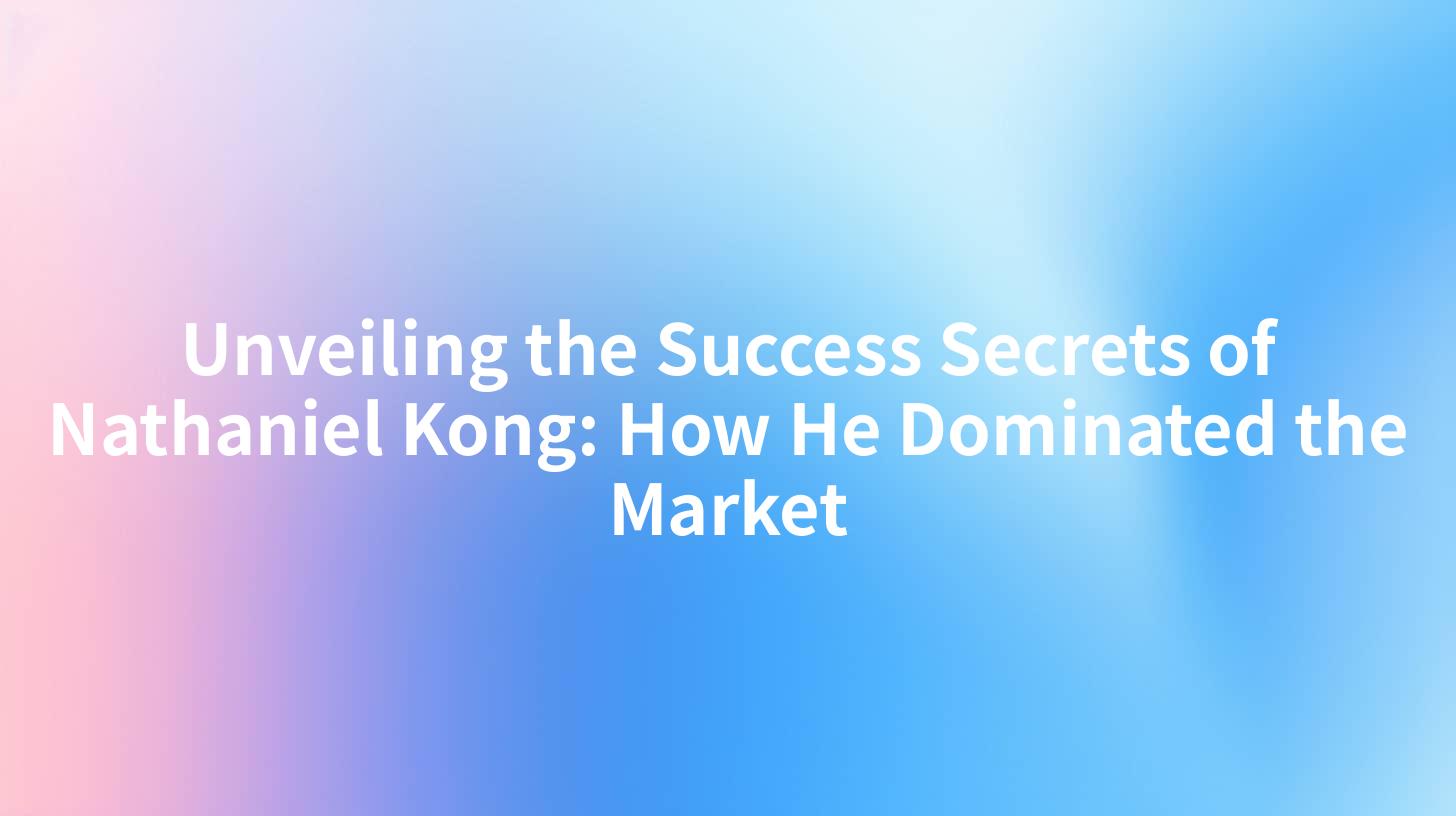 Unveiling the Success Secrets of Nathaniel Kong: How He Dominated the ...