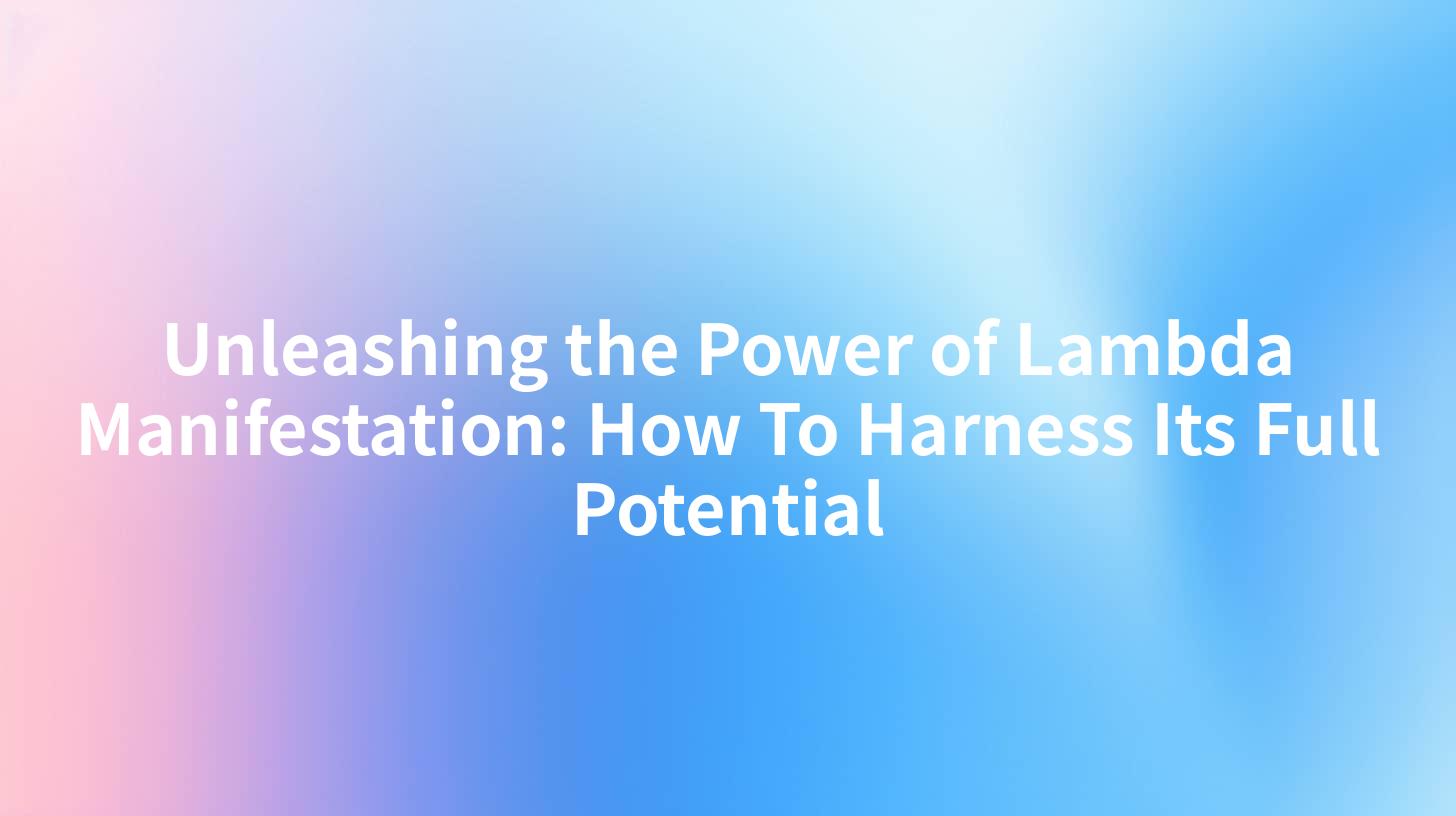 Unleashing the Power of Lambda Manifestation: How To Harness Its Full ...