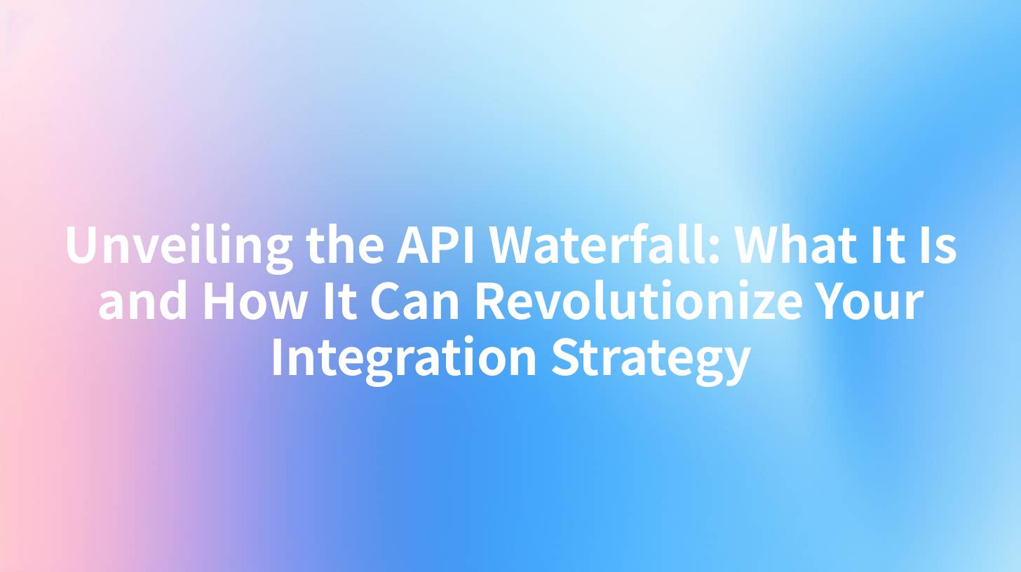 Unveiling the API Waterfall: What It Is and How It Can Revolutionize ...