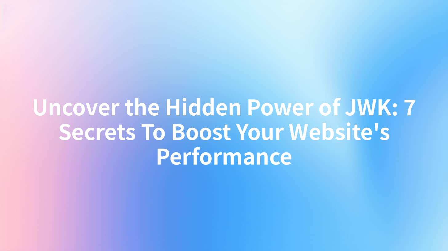 Uncover the Hidden Power of JWK: 7 Secrets To Boost Your Website's ...