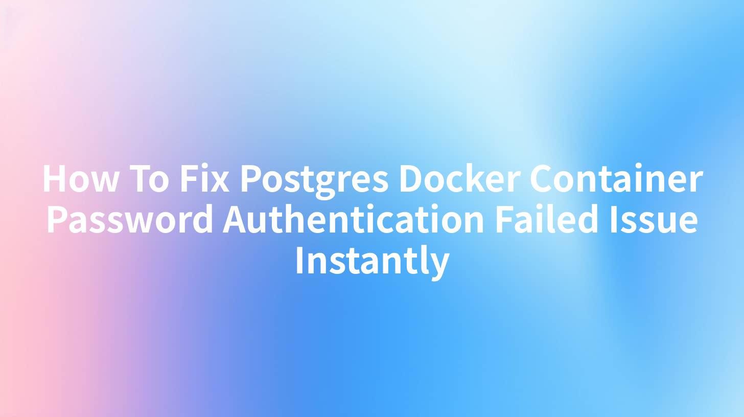 How To Fix Postgres Docker Container Password Authentication Failed Issue Instantly