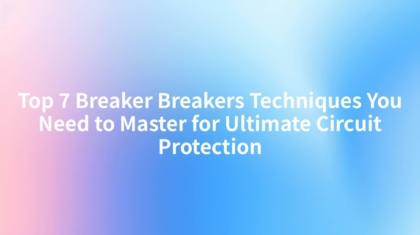 Top 7 Breaker Breakers Techniques You Need to Master for Ultimate ...