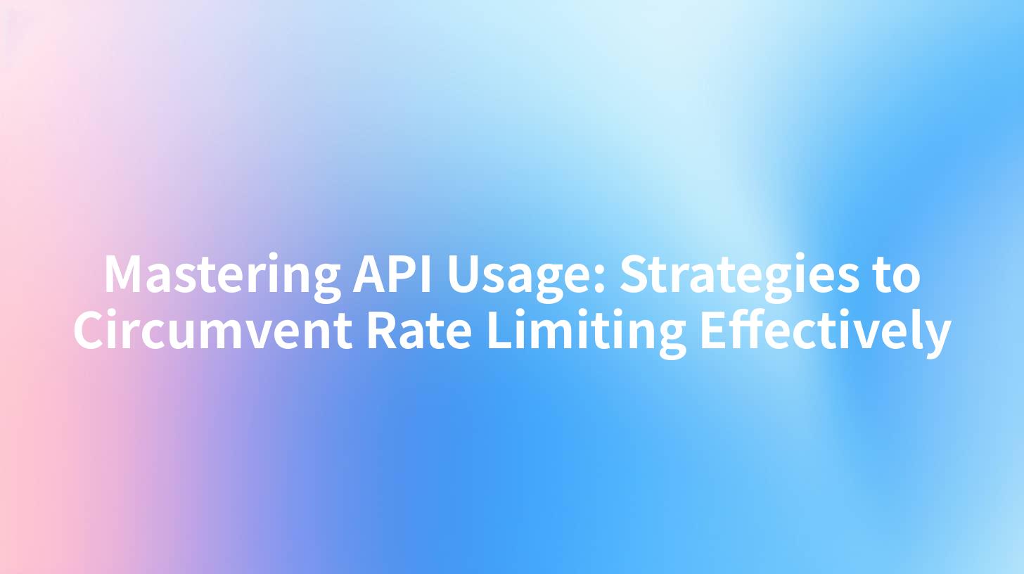 Mastering API Usage: Strategies to Circumvent Rate Limiting Effectively