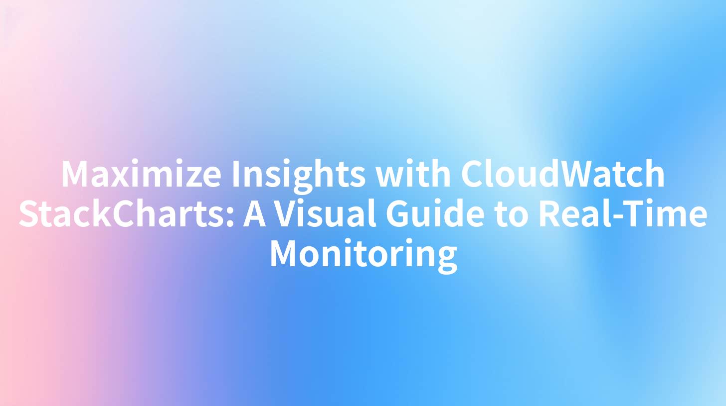 Maximize Insights with CloudWatch StackCharts: A Visual Guide to Real-Time Monitoring