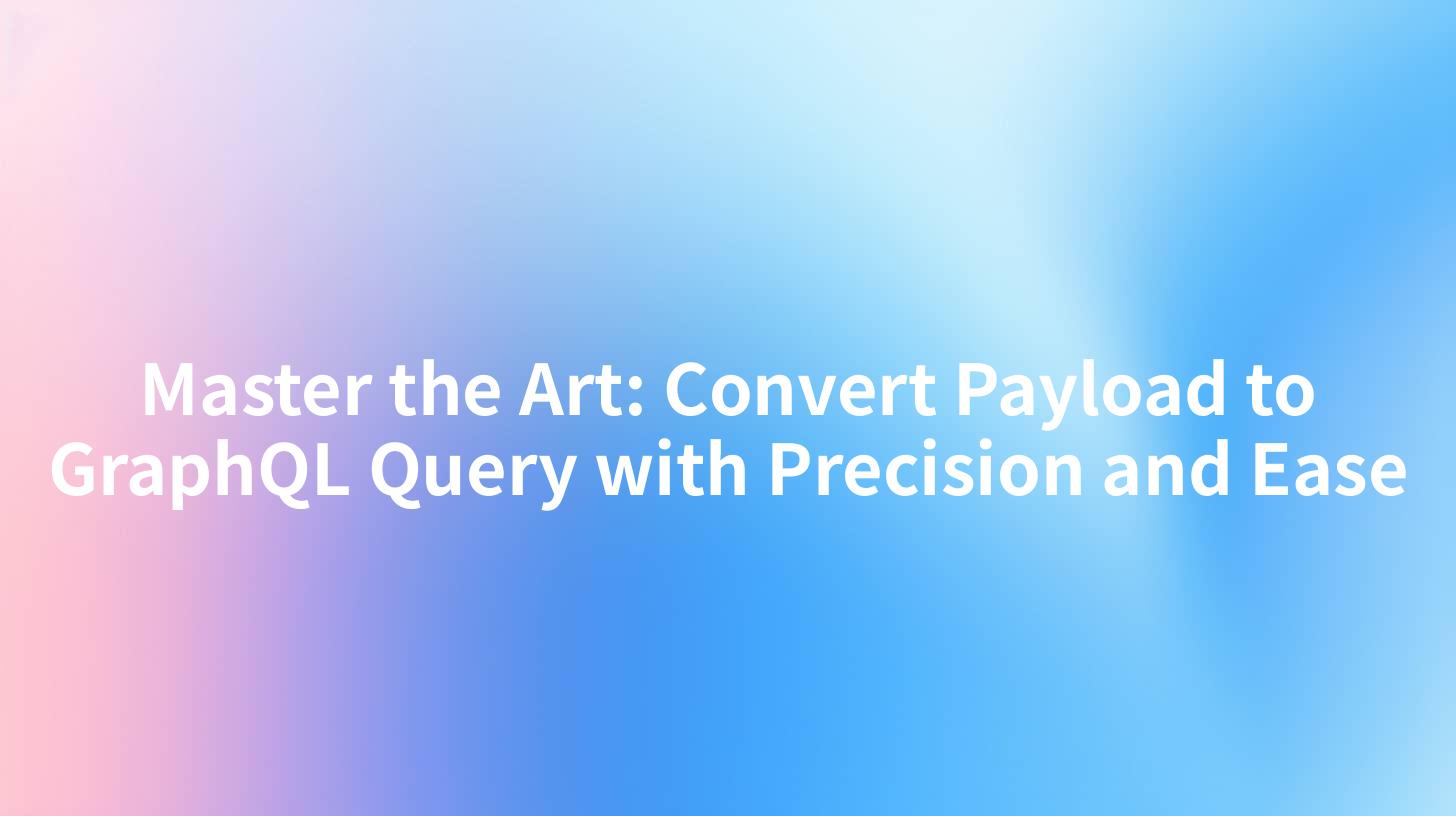 Master The Art Convert Payload To Graphql Query With Precision And Ease