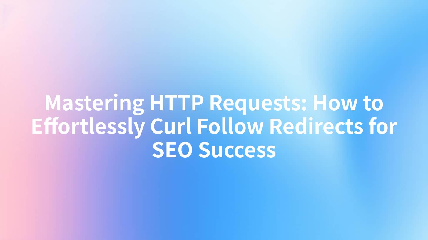 Mastering Requests How To Effortlessly Curl Follow Redirects For