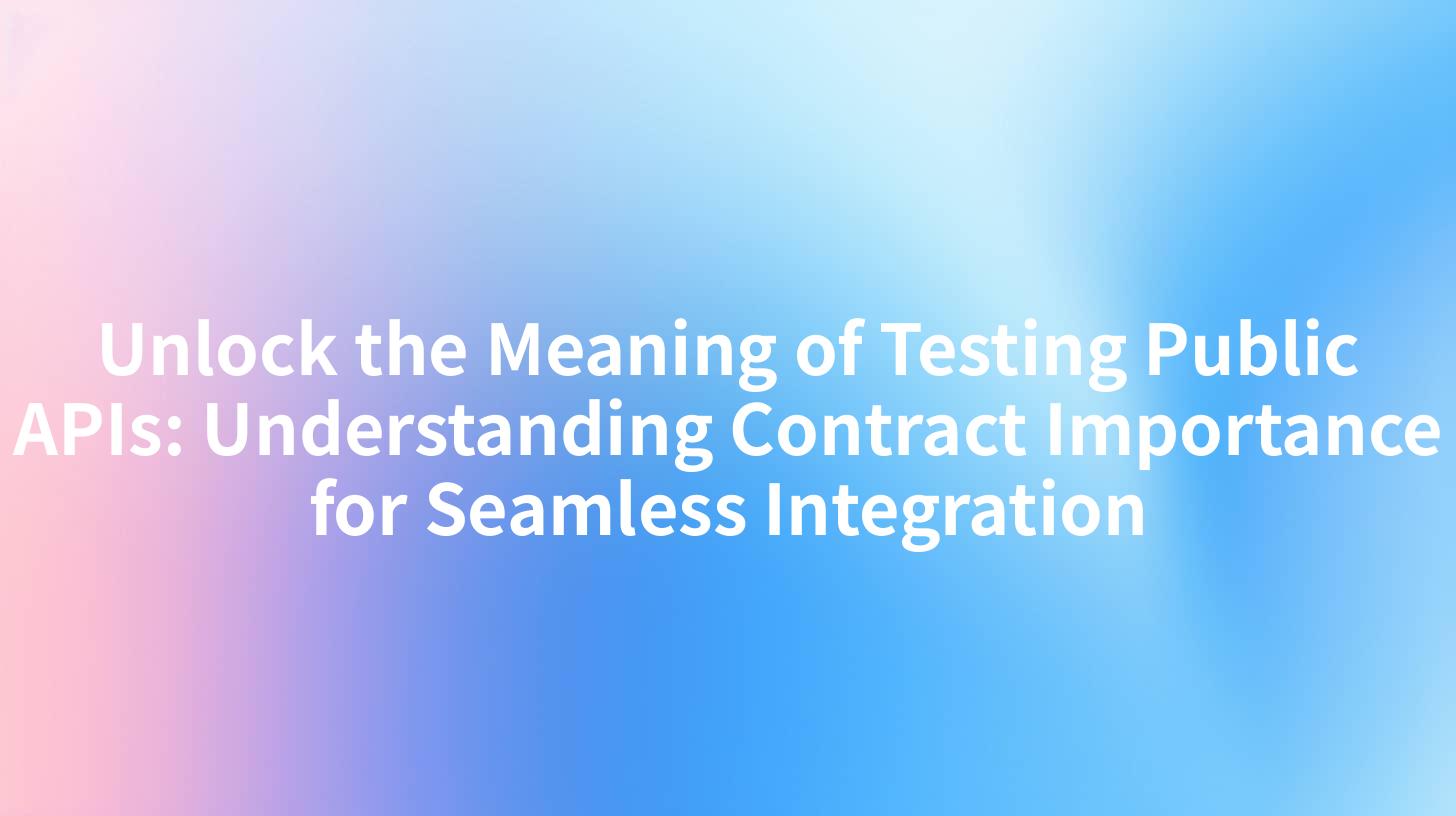 Unlock the Meaning of Testing Public APIs: Understanding Contract ...