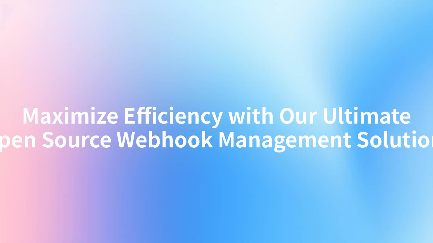 Maximize Efficiency with Our Ultimate Open Source Webhook Management Solution!