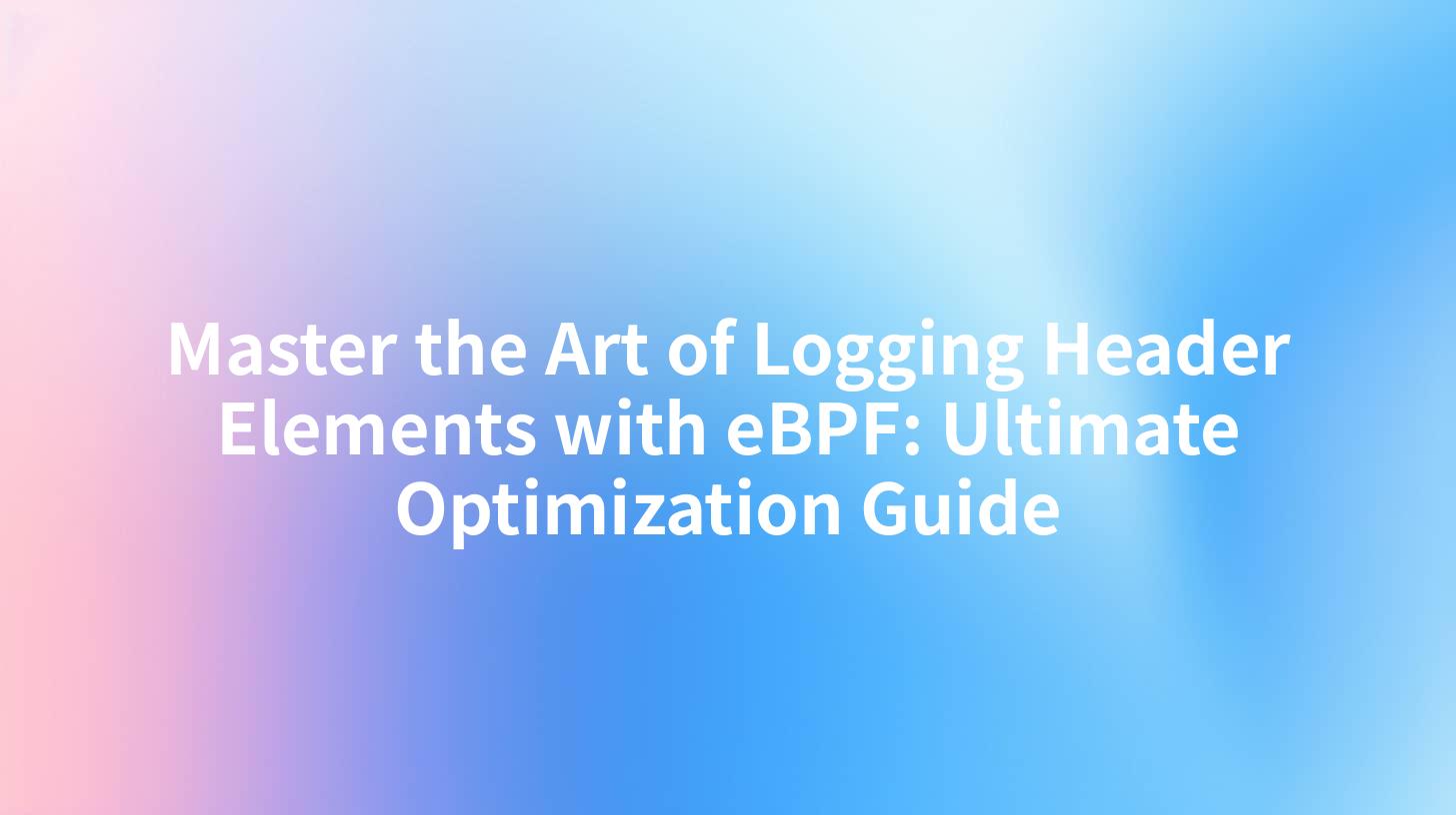 Master the Art of Logging Header Elements with eBPF: Ultimate ...